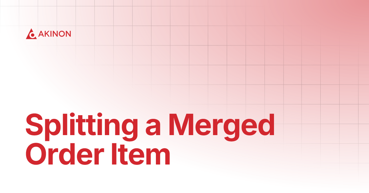 Splitting a Merged Order Item | Docs