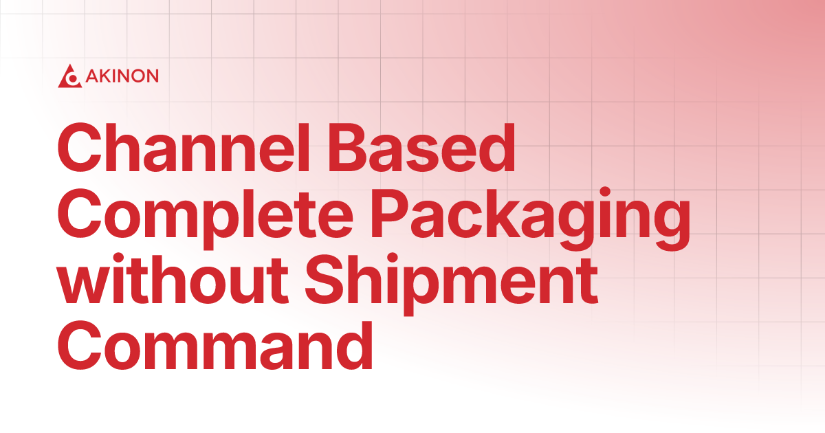 Channel Based Complete Packaging without Shipment Command | Docs