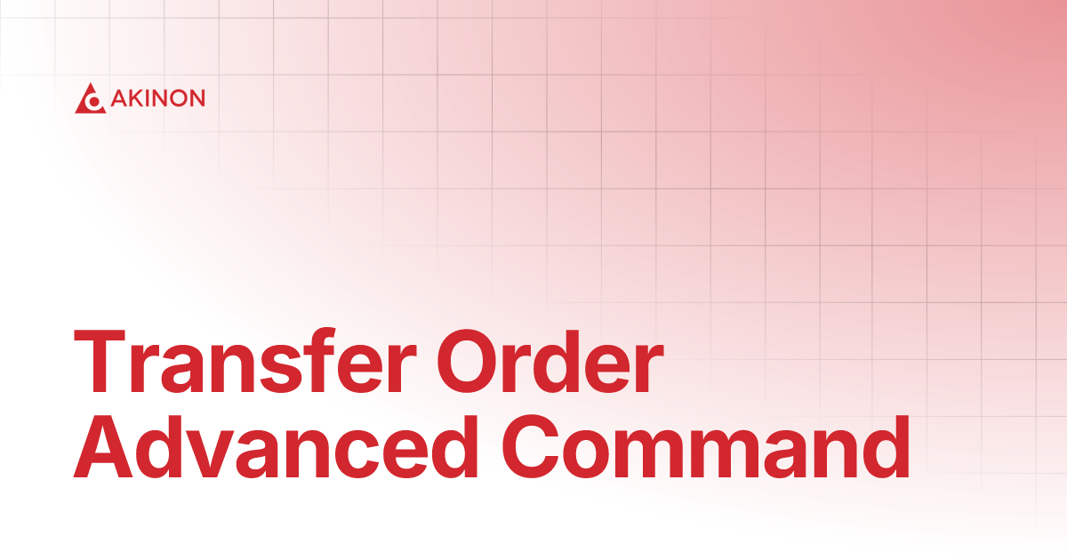 Transfer Order Advanced Command | Technical Guides | Docs