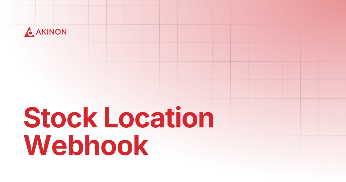 Stock Location Webhook | Technical Guides | Docs