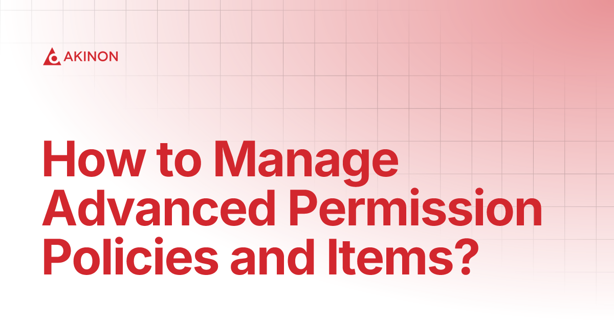 How to Manage Advanced Permission Policies and Items? | Tutorials | Docs