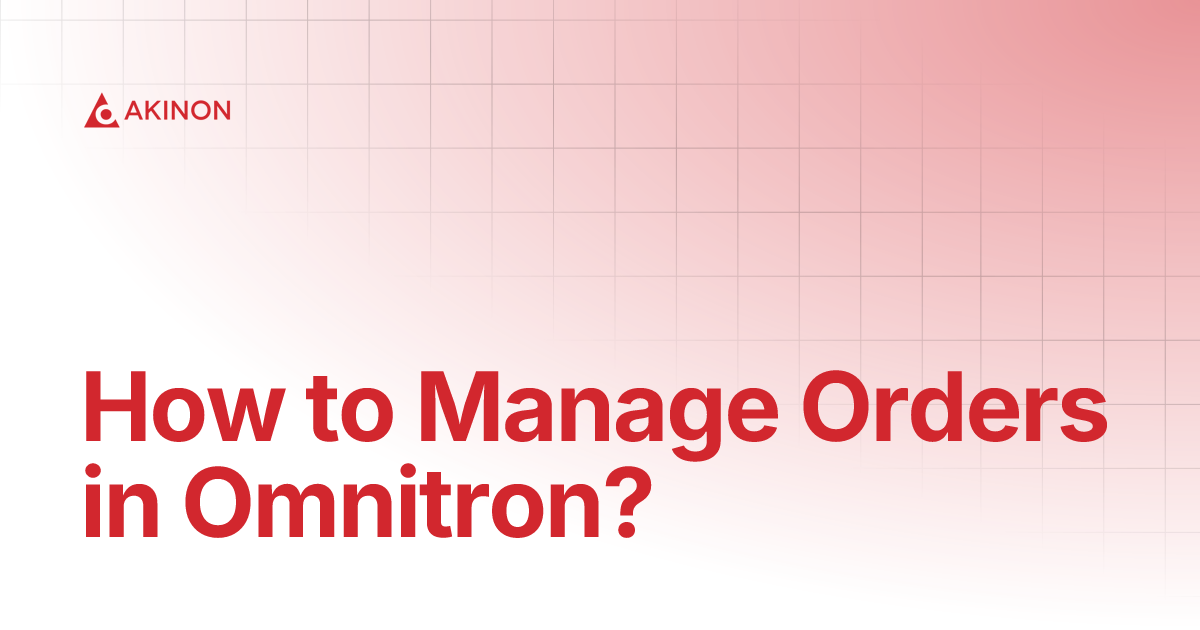 How to Manage Orders in Omnitron? | Tutorials | Docs
