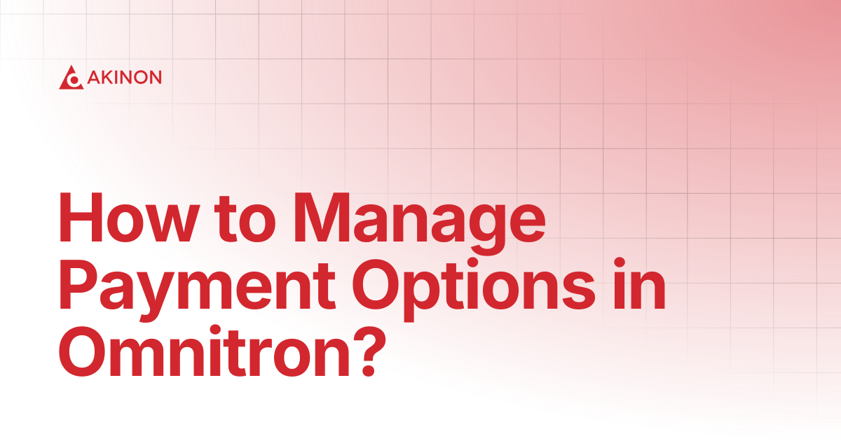How to Manage Payment Options in Omnitron? | Tutorials | Docs