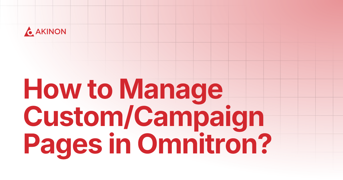 How to Manage Custom/Campaign Pages in Omnitron? | Tutorials | Docs