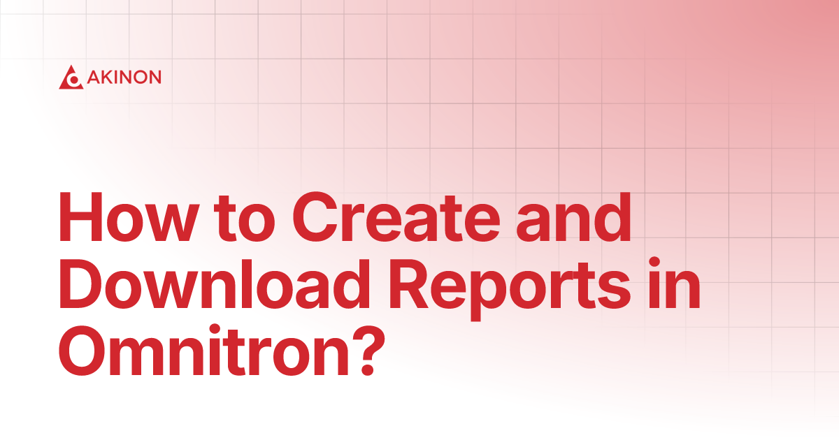 How to Create and Download Reports in Omnitron? | Tutorials | Docs