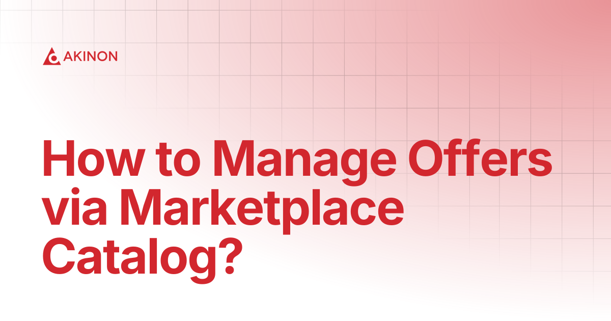 How to Manage Offers via Marketplace Catalog? | Tutorials | Docs