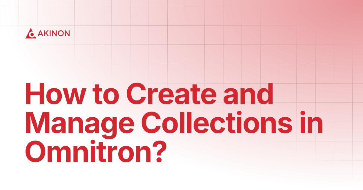 How to Create and Manage Collections in Omnitron? | Tutorials | Docs