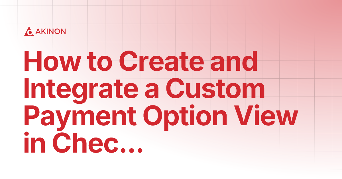 How to Create and Integrate a Custom Payment Option View in Checkout ...