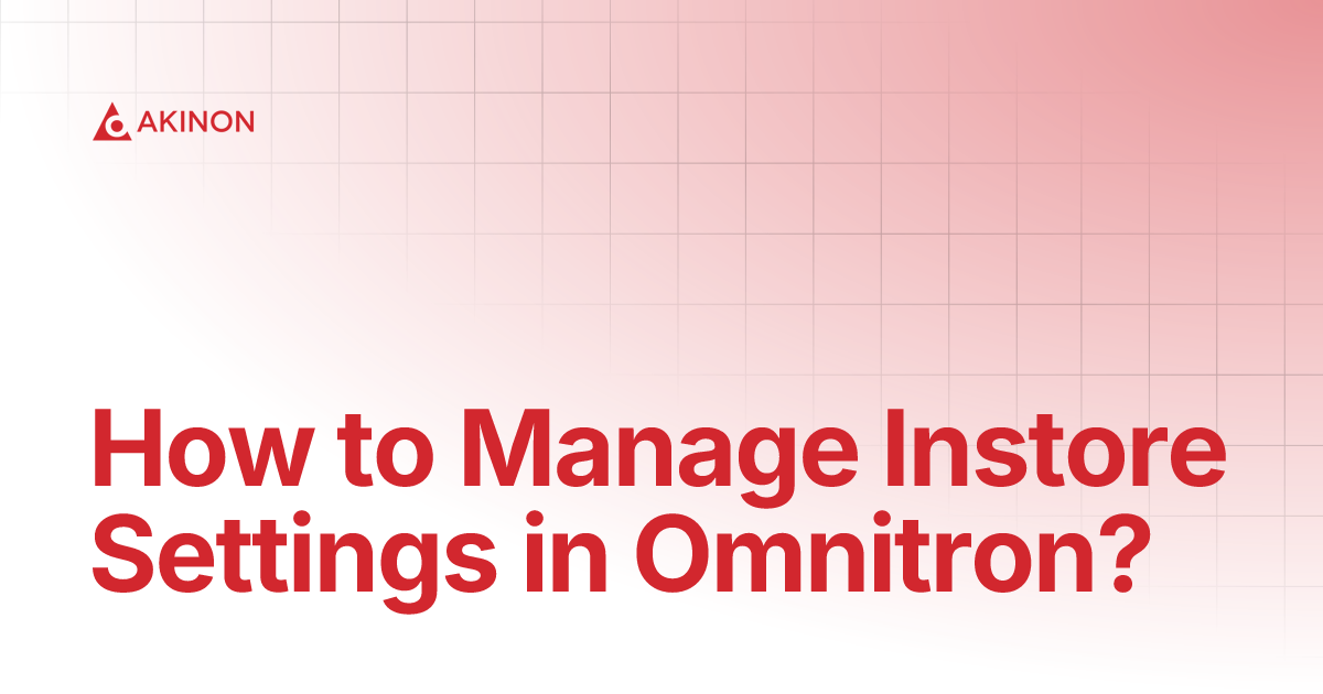 How to Manage Instore Settings in Omnitron? | Tutorials | Docs