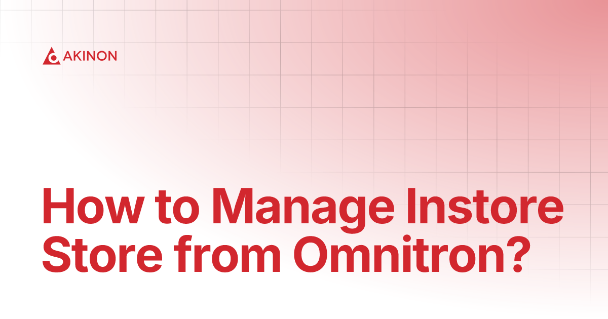 How to Manage Instore Store from Omnitron? | Tutorials | Docs