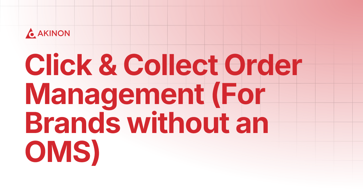 Click & Collect Order Management (For Brands without an OMS) | Tutorials | Docs