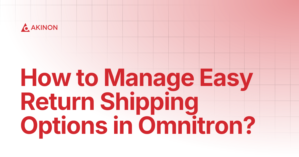 How to Manage Easy Return Shipping Options in Omnitron? | Docs